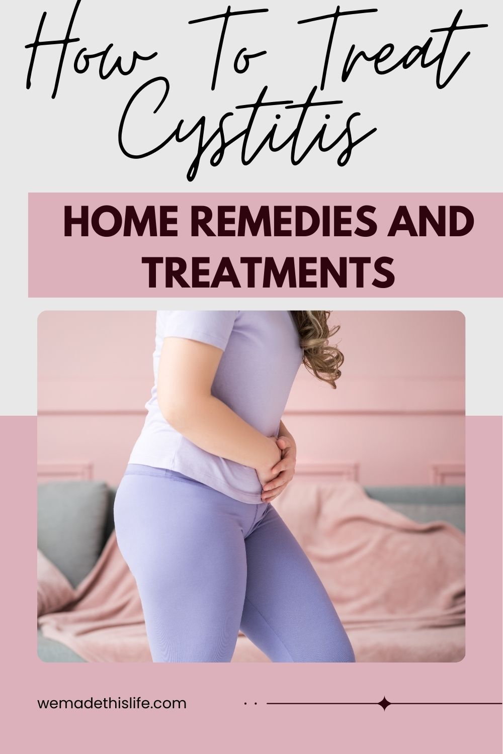 How To Stop Cystitis - Home Remedies and Treatments - We Made This Life